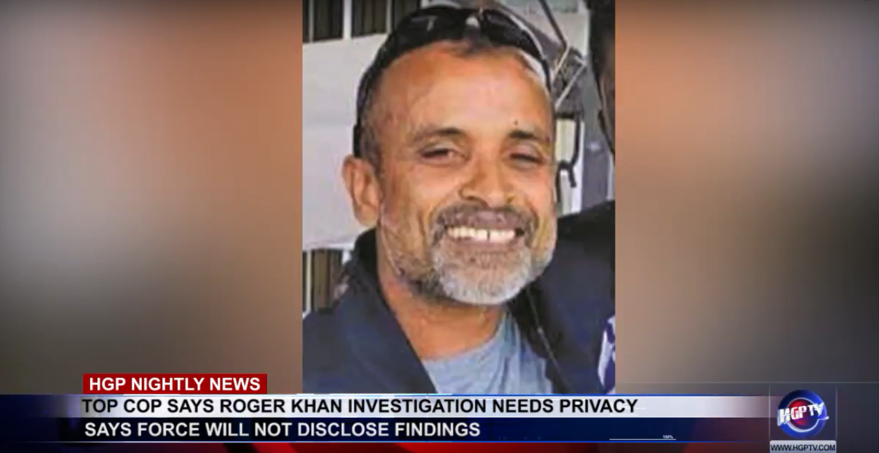 TOP COP SAYS ROGER KHAN INVESTIGATION NEEDS PRIVACY - HGPTV - Guyana's ...