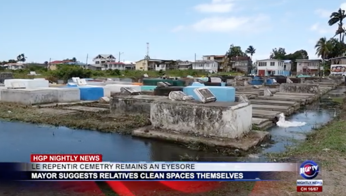LE REPENTIR CEMETERY REMAINS AN EYESORE - HGPTV - Guyana's Nightly News ...