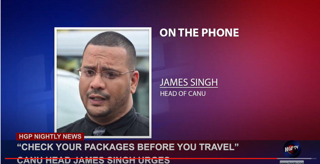 “CHECK YOUR PACKAGES BEFORE YOU TRAVEL” – CANU HEAD JAMES SINGH URGES ...