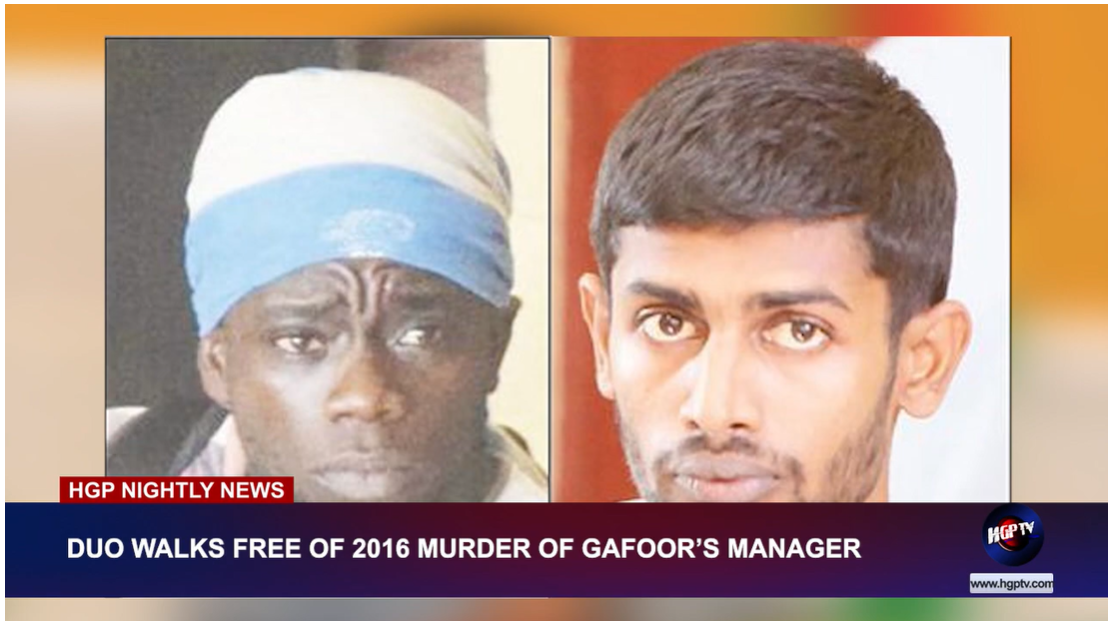Duo walks free of the 2016 murder of Gafoor’s manager. - HGPTV - Guyana ...