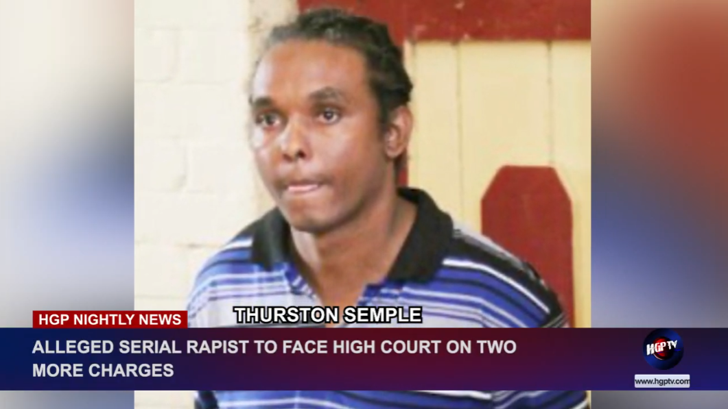 ALLEGED SERIAL RAPIST TO FACE HIGH COURT ON TWO MORE CHARGES - HGPTV ...