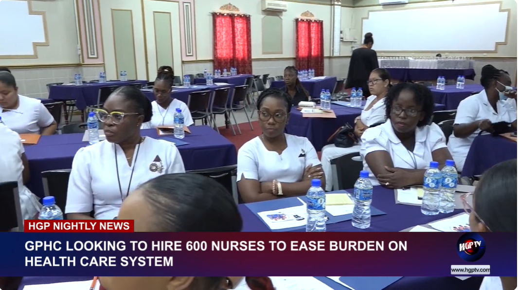 GPHC LOOKING TO HIRE 600 NURSES TO EASE BURDEN ON HEALTHCARE SYSTEM - HGPTV - Guyana's Nightly ...