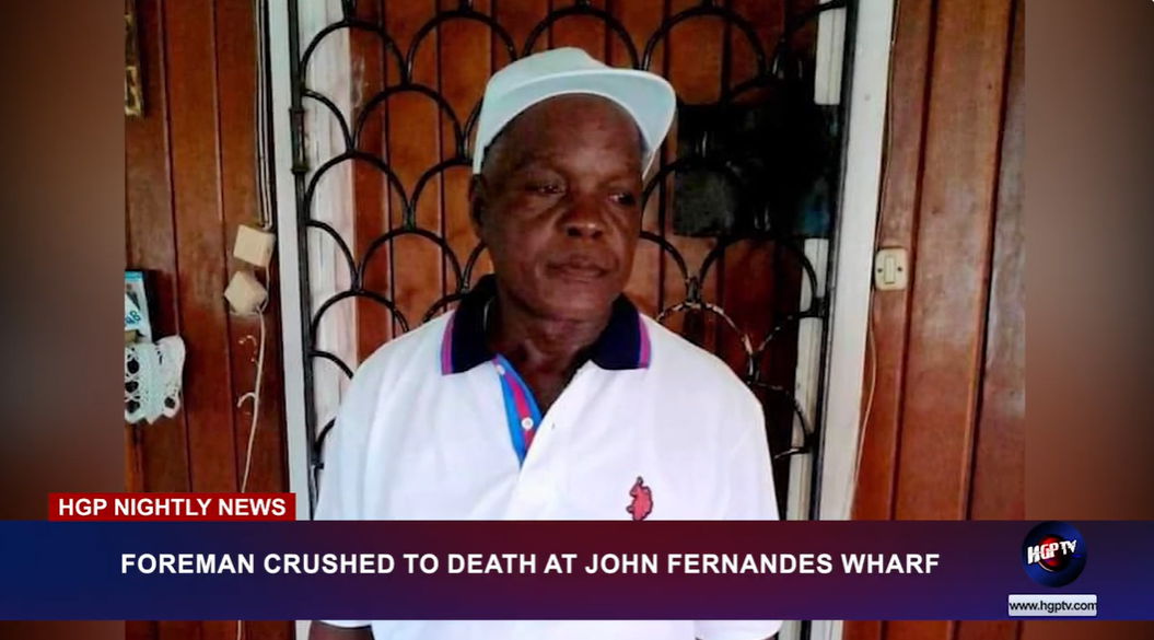 FOREMAN CRUSHED TO DEATH AT JOHN FERNANDES WHARF - HGPTV - Guyana's Nightly News and ...
